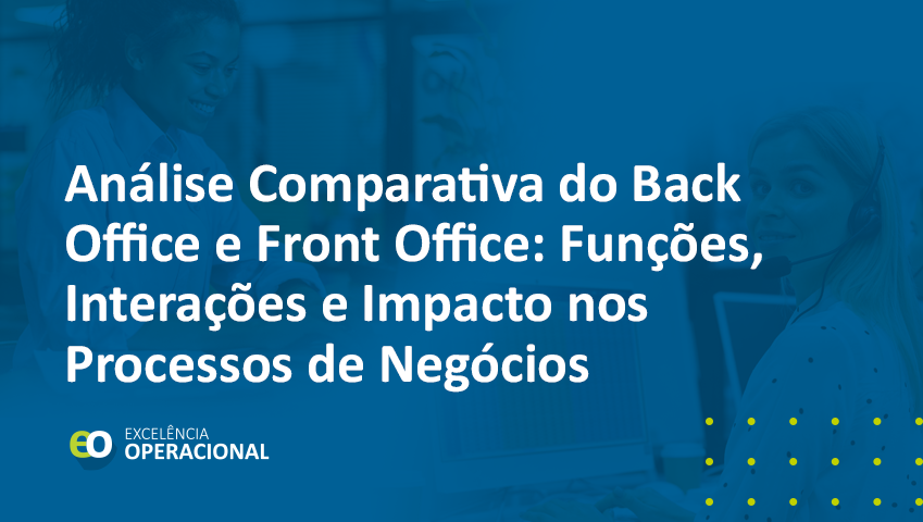 Análise Comparativa do Back Office e Front Office: Funções, Interações ...